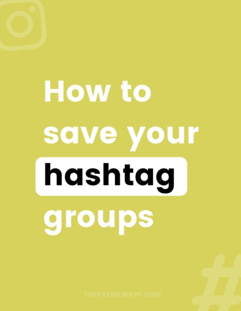 The Easiest Way to Save Hashtag Groups for Instagram - Preview App
