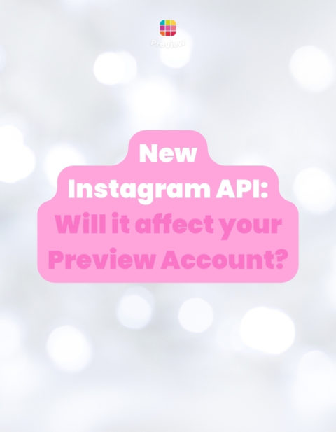 Instagram Changed its API: Will it Affect your Preview Account? (2024)